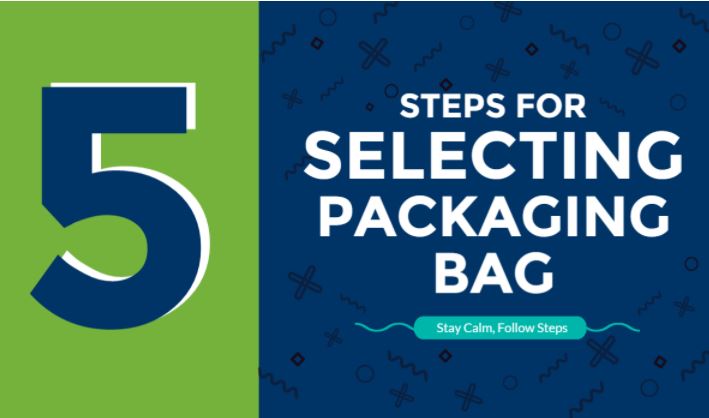 5 Steps For Selecting Packaging Bag 5 Steps For Selecting Packaging Bag