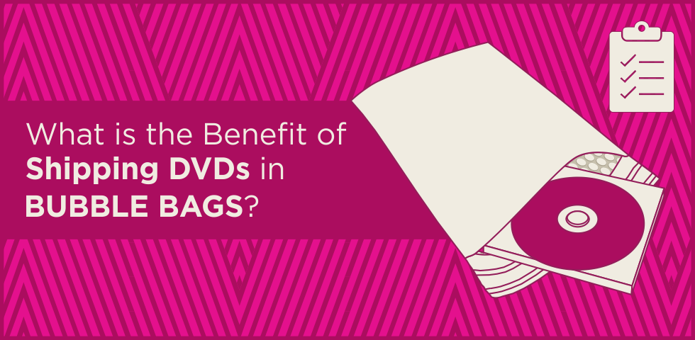 What Is The Benefit of Shipping DVDs in Bubble Bags?