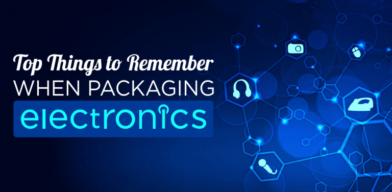 Top Things to Remember When Packaging Electronics
